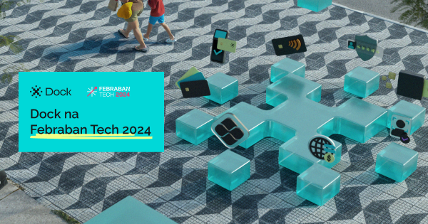 Soluções Dock no Febraban Tech 2024 - Dock